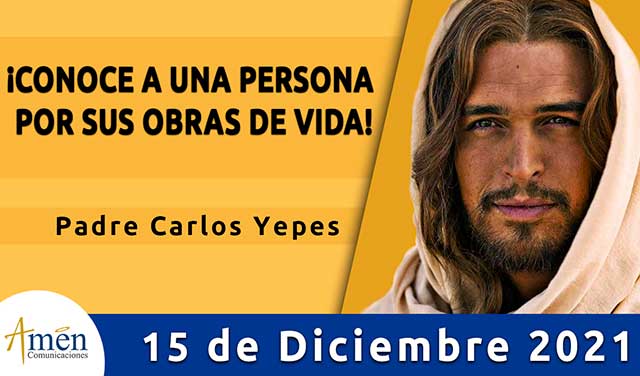 Evangelio Del Día I Amén Comunicaciones I Miércoles 15 Diciembre 2021