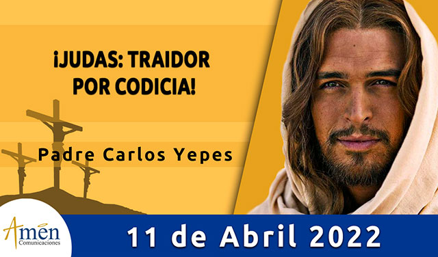 Evangelio Del Día Amén Comunicaciones Lunes 11 Abril 2022 Amen